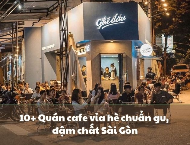 10+ Quán cafe vỉa hè chuẩn gu, đậm chất Sài Gòn